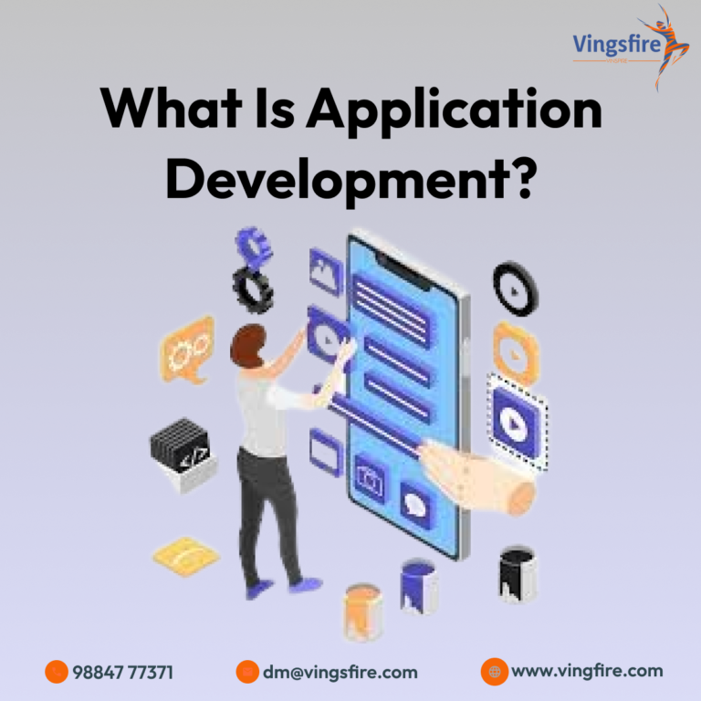 What Is Application Development? - Vingsfire - We Build Your Dream Applications