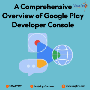 The Best Guide to Google Play Developer Console || Vingsfire